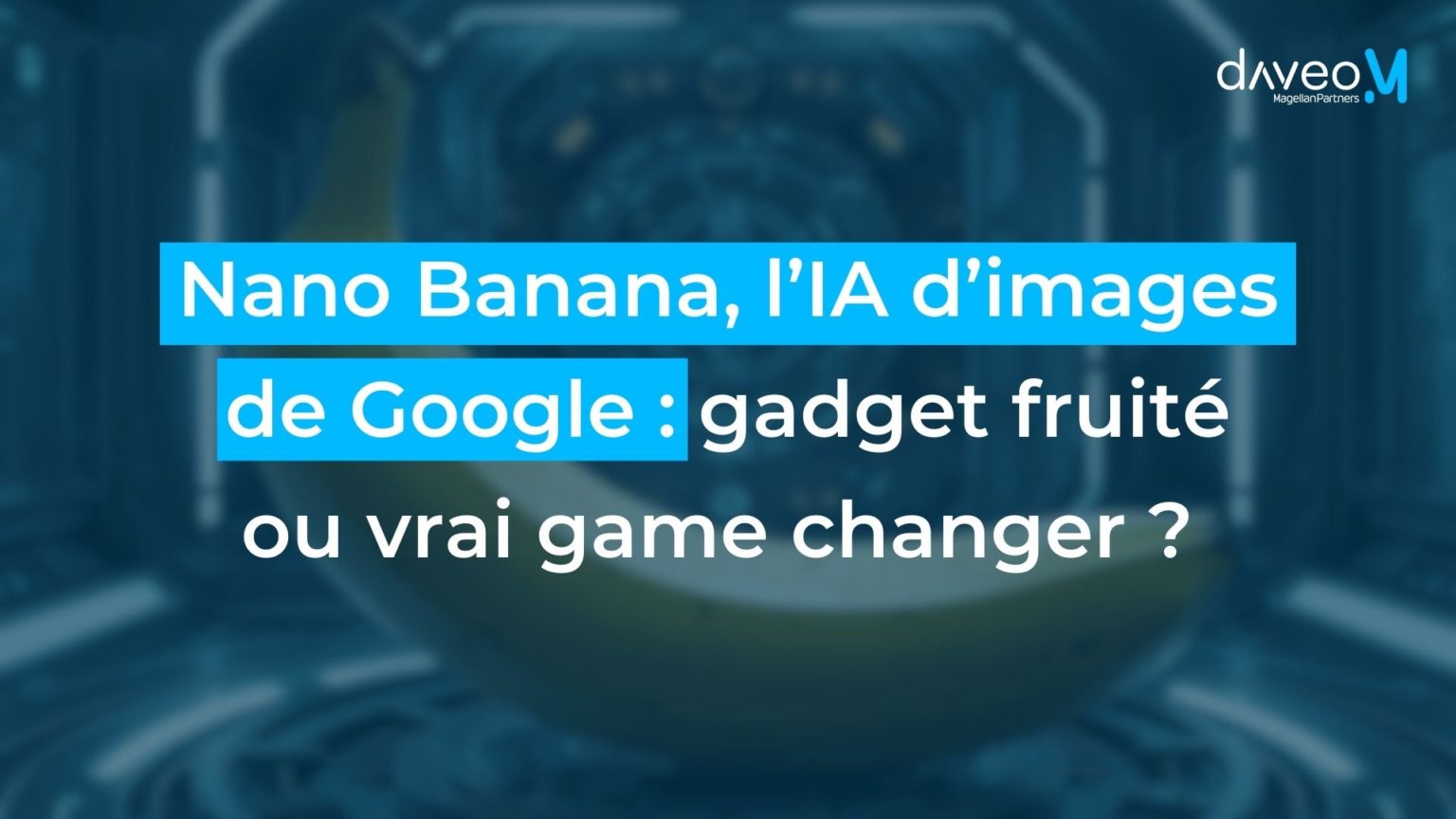Nano Banana, l'IA d'images de Google : gadget fruité ou vrai game changer